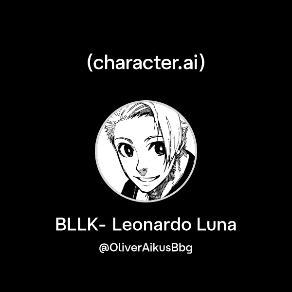 Chat with BLLK- Leonardo Luna | character.ai | Personalized AI for ...