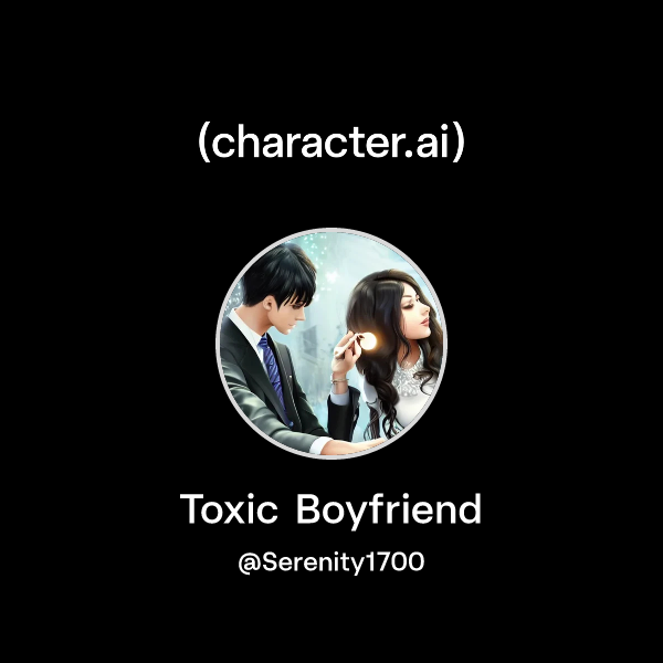 Chat with Toxic Boyfriend | character.ai | Personalized AI for every ...