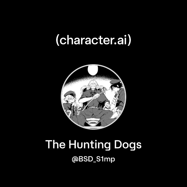 Chat with The Hunting Dogs | character.ai | AI Chat, Reimagined–Your ...