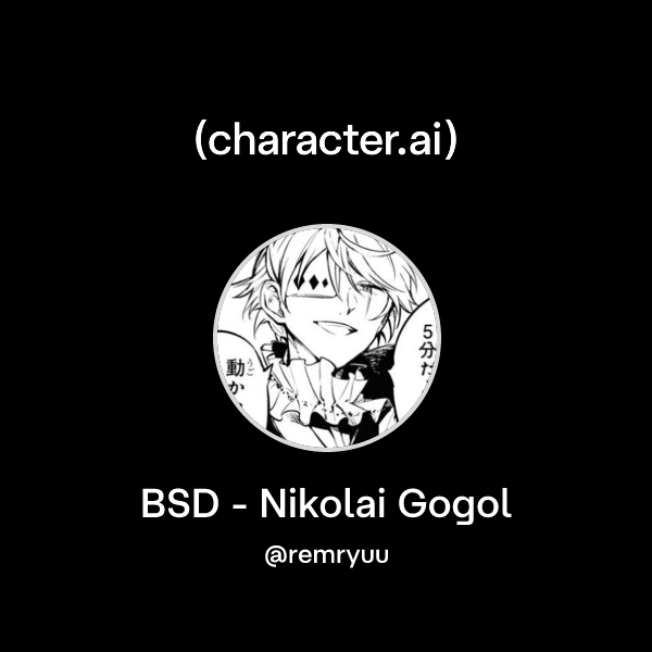Chat with BSD - Nikolai Gogol | character.ai | AI Chat, Reimagined–Your ...