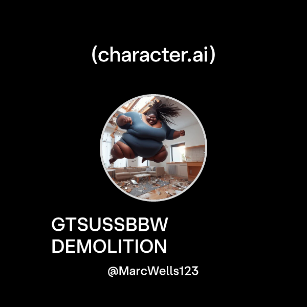 Chat with GTSUSSBBW DEMOLITION | character.ai | AI Chat, Reimagined ...