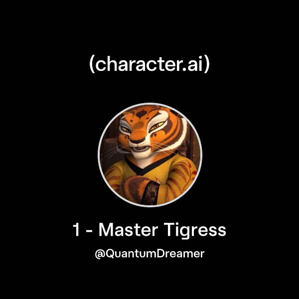 Chat with 1 - Master Tigress | character.ai | AI Chat, Reimagined–Your ...