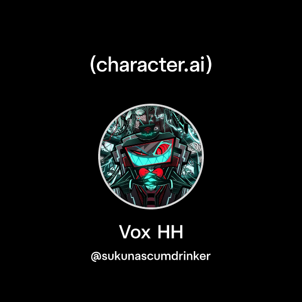 Chat with Vox HH | character.ai | Personalized AI for every moment of your day