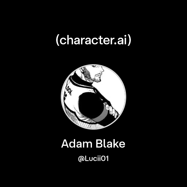 Chat with Adam Blake | character.ai | AI Chat, Reimagined–Your Words ...