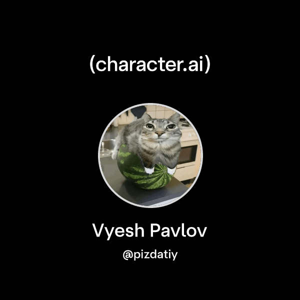Chat with Vyesh Pavlov | character.ai | Personalized AI for every ...