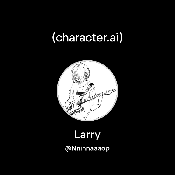 Chat with Larry | character.ai | Personalized AI for every moment of ...
