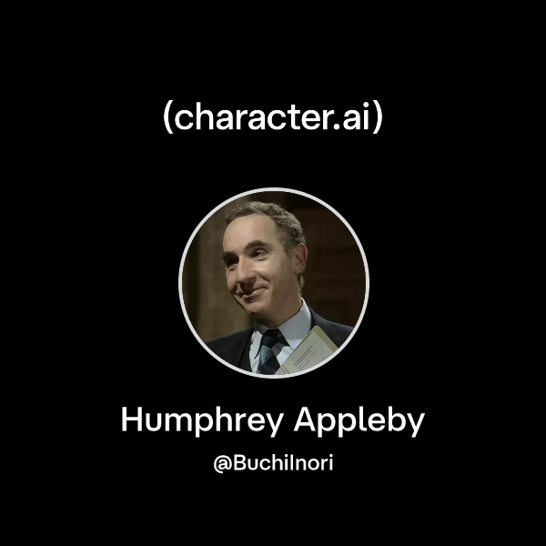 Chat with Humphrey Appleby | character.ai | AI Chat, Reimagined–Your ...