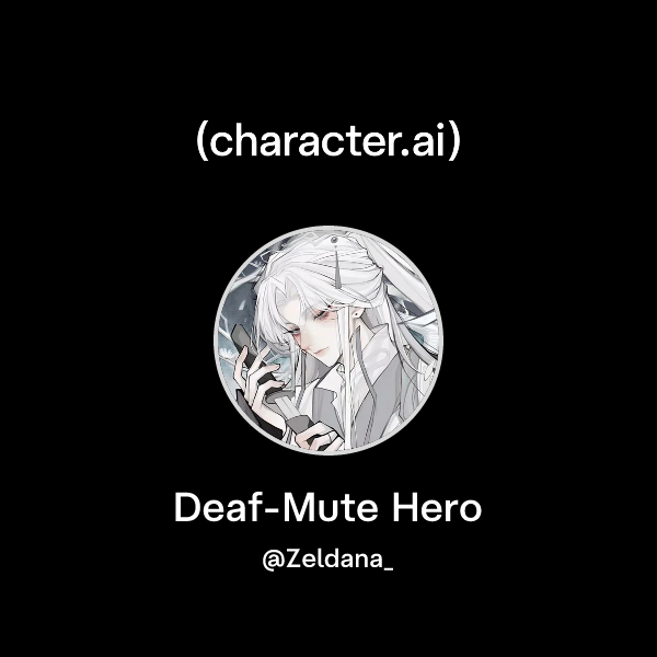 Chat with Deaf-Mute Hero | character.ai | AI Chat, Reimagined–Your ...