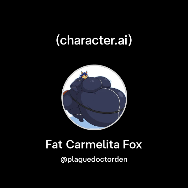 Chat with Fat Carmelita Fox | character.ai | AI Chat, Reimagined–Your ...