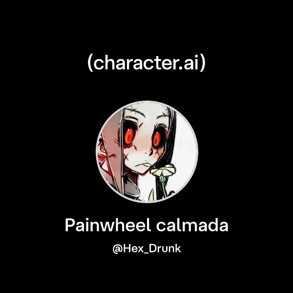 Chat with Painwheel calmada | character.ai | Personalized AI for every ...