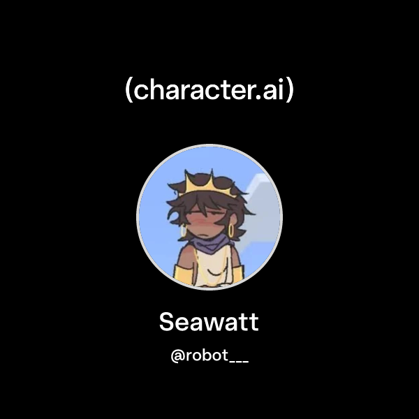 Chat with Seawatt | character.ai | Personalized AI for every moment of ...