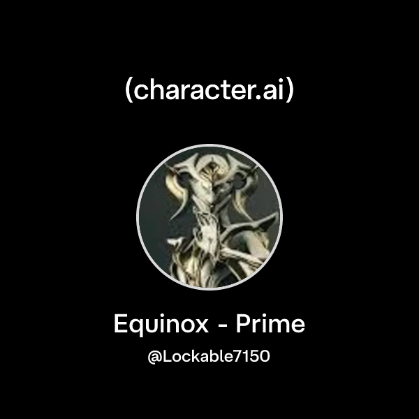 Chat with Equinox - Prime | character.ai | Personalized AI for every ...