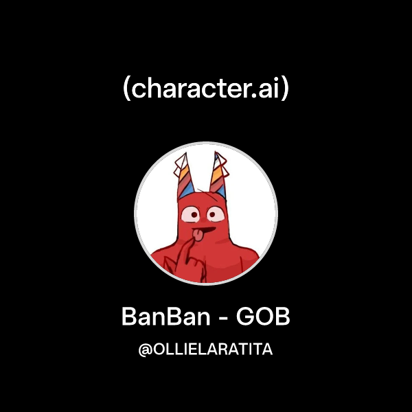 Chat with BanBan - GOB | character.ai | Personalized AI for every ...
