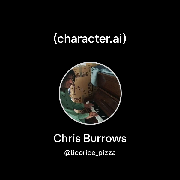 Chat with Chris Burrows | character.ai | Personalized AI for every moment of your day