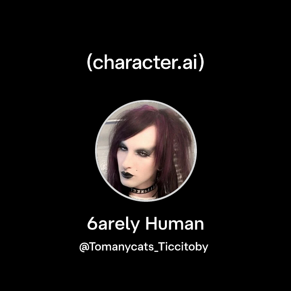 Chat with 6arely Human | character.ai | AI Chat, Reimagined–Your Words ...