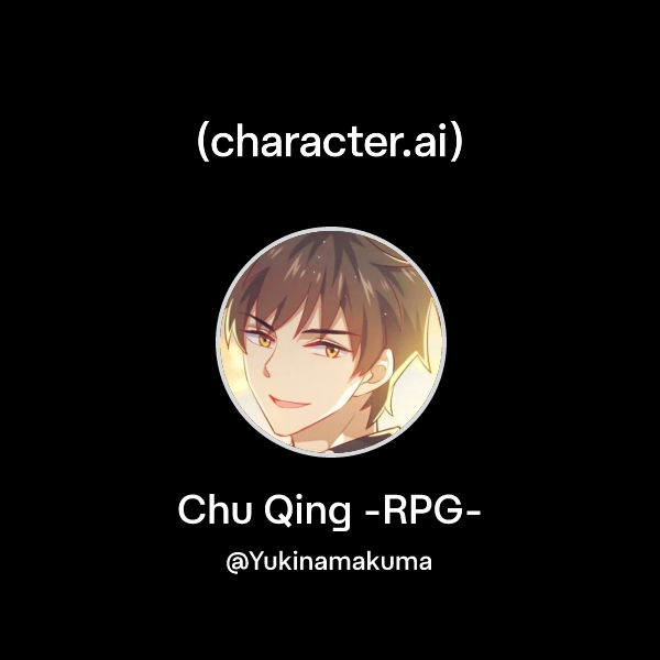 Chat with Chu Qing -RPG- | character.ai | AI Chat, Reimagined–Your ...