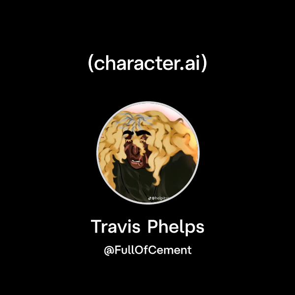 Chat with Travis Phelps | character.ai | Personalized AI for every ...