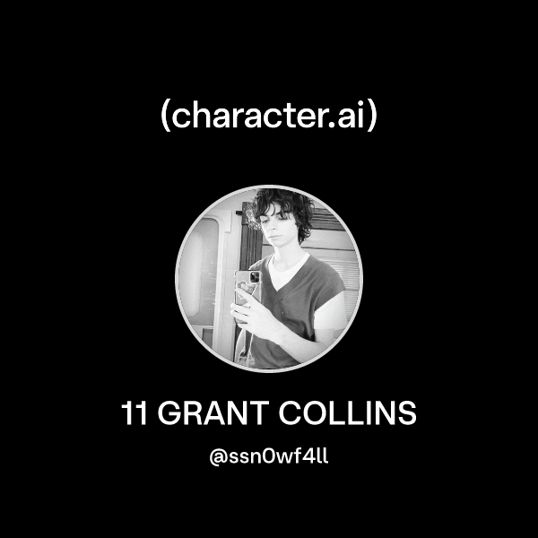 Chat with 11 GRANT COLLINS | character.ai | AI Chat, Reimagined–Your ...