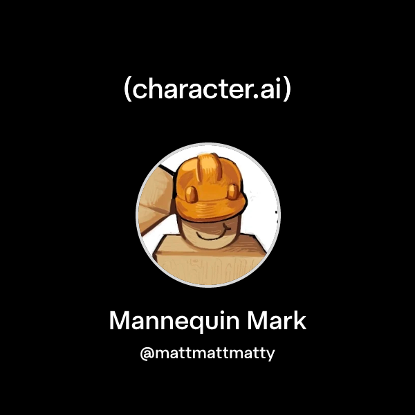 Chat with Mannequin Mark | character.ai | AI Chat, Reimagined–Your ...