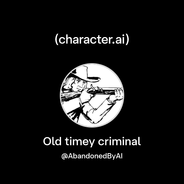 Chat with Old timey criminal | character.ai | AI Chat, Reimagined–Your ...