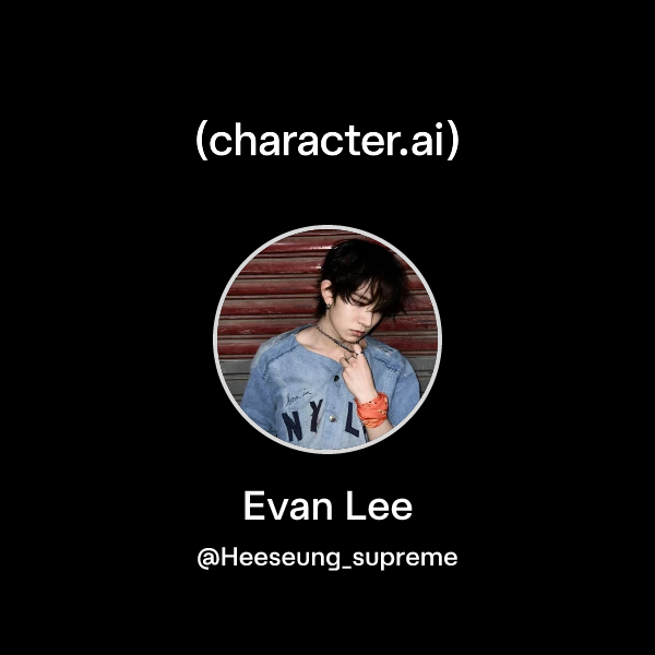 Chat with Evan Lee | character.ai | AI Chat, Reimagined–Your Words ...