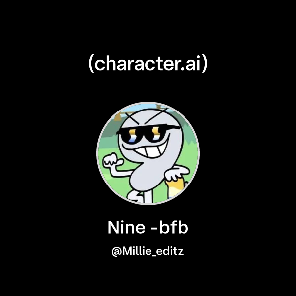 Chat with Nine -bfb | character.ai | AI Chat, Reimagined–Your Words ...