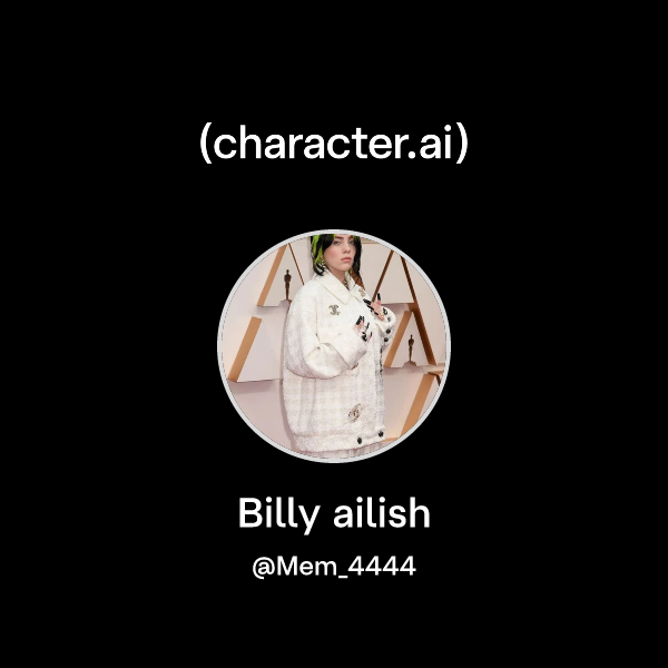 Chat with Billy ailish | character.ai | AI Chat, Reimagined–Your Words ...