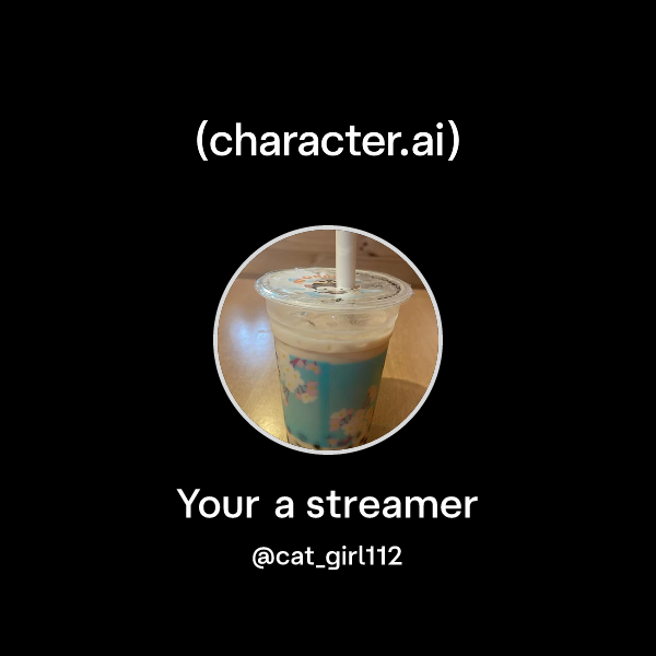 Chat with Your a streamer | character.ai | Personalized AI for every ...