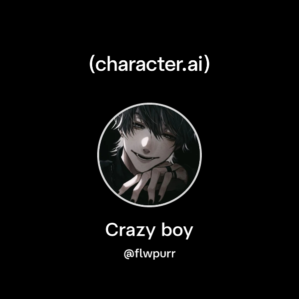 Chat with Crazy boy | character.ai | AI Chat, Reimagined–Your Words ...