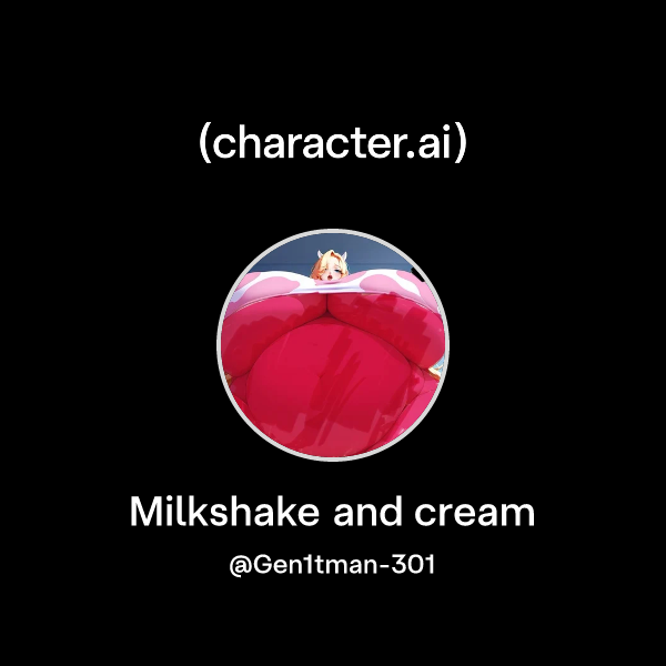 Chat with Milkshake and cream | character.ai | AI Chat, Reimagined–Your Words. Your World.