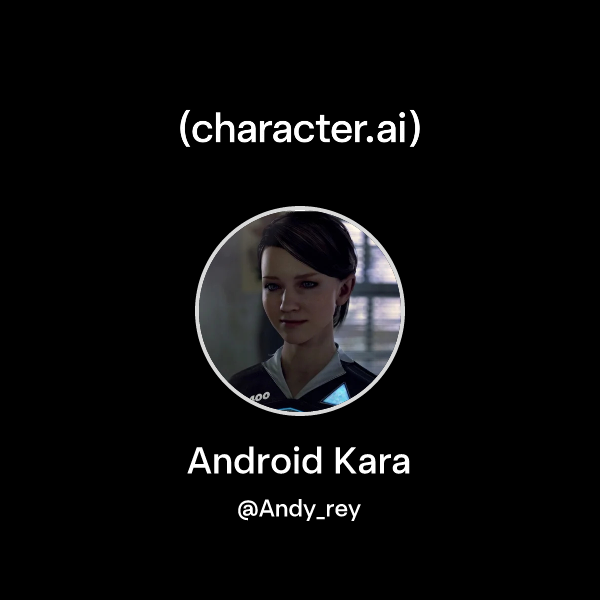 Chat with Android Kara | character.ai | AI Chat, Reimagined–Your Words ...