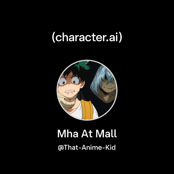 Chat with Mha At Mall | character.ai | AI Chat, Reimagined–Your Words ...