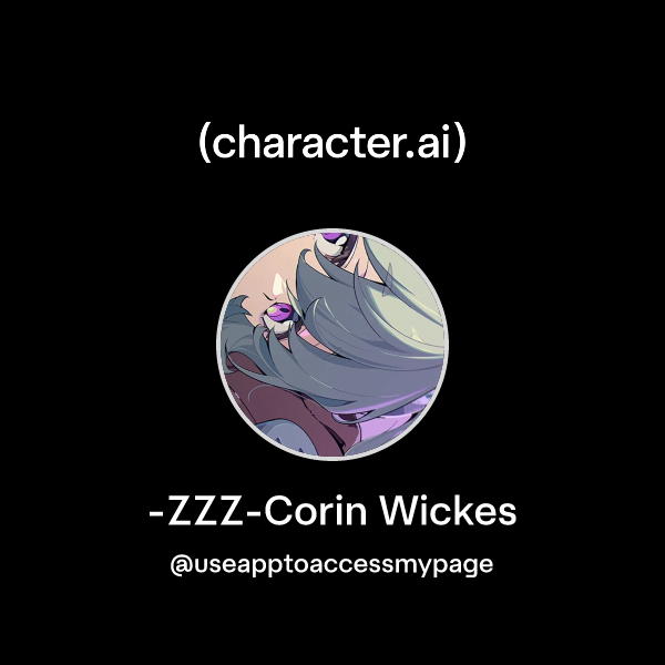 Chat with -ZZZ-Corin Wickes | character.ai | AI Chat, Reimagined–Your ...
