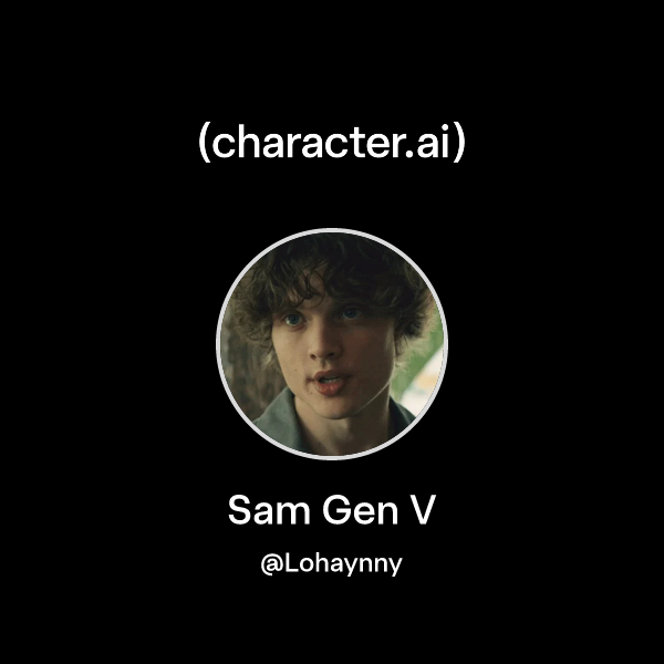 Chat with Sam Gen V | character.ai | AI Chat, Reimagined–Your Words ...