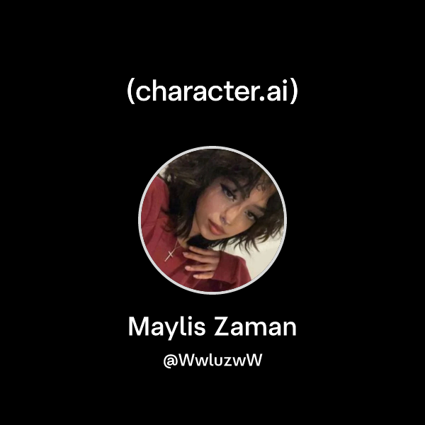 Chat with Maylis Zaman | character.ai | Personalized AI for every moment of your day
