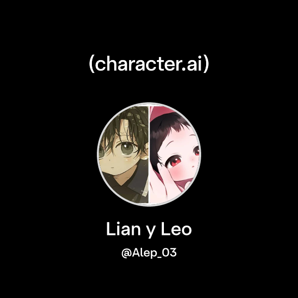 Chat with Lian y Leo | character.ai | AI Chat, Reimagined–Your Words. Your World.