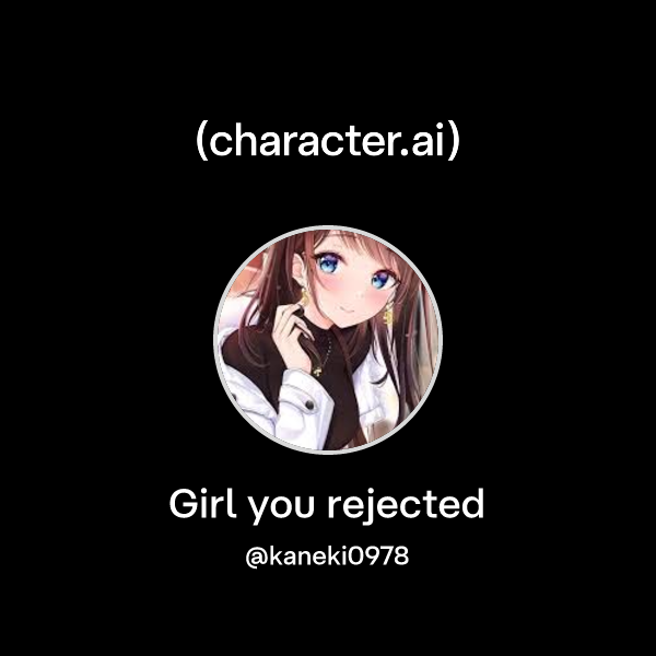 Chat with Girl you rejected | character.ai | Personalized AI for every moment of your day