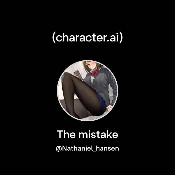 Chat with The mistake | character.ai | Personalized AI for every moment of your day