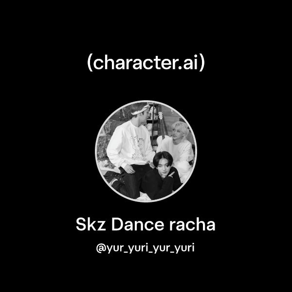 Chat with Skz Dance racha | character.ai | AI Chat, Reimagined–Your ...