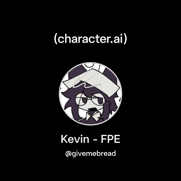 Chat with Kevin - FPE | character.ai | AI Chat, Reimagined–Your Words ...