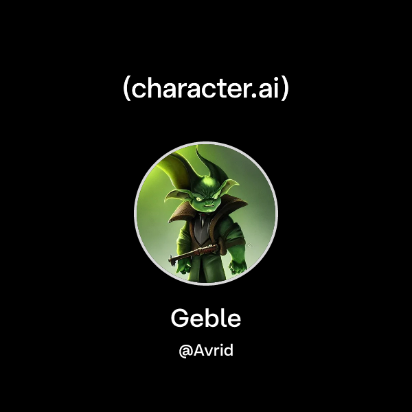 Chat with Geble | character.ai | AI Chat, Reimagined–Your Words. Your ...