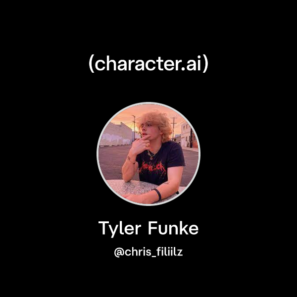 Chat with Tyler Funke | character.ai | AI Chat, Reimagined–Your Words ...