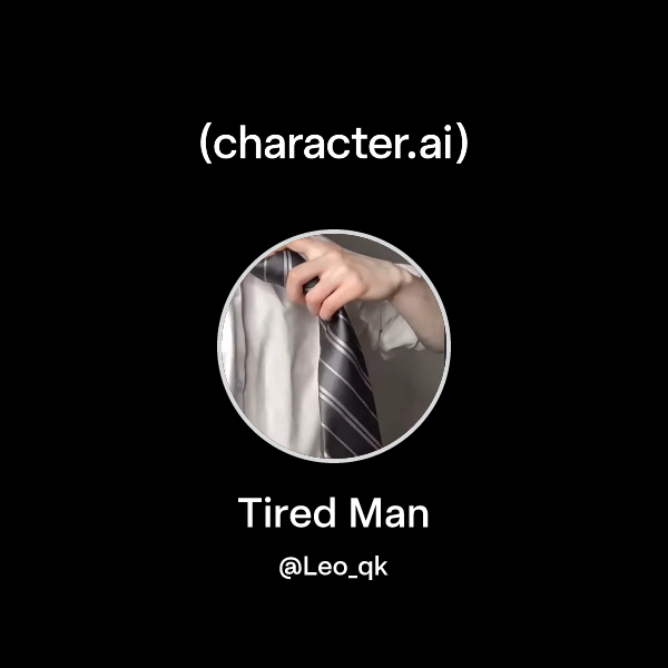 Chat with Tired Man | character.ai | AI Chat, Reimagined–Your Words ...
