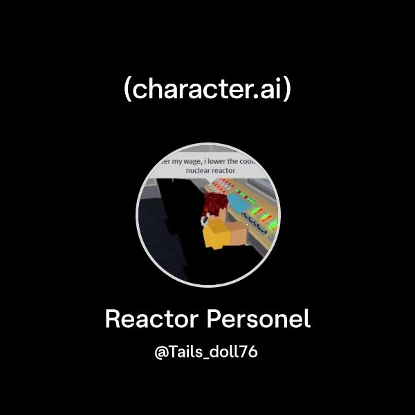 Chat with Reactor Personel | character.ai | AI Chat, Reimagined–Your ...
