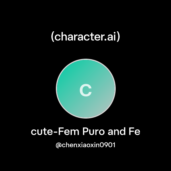Chat with cute-Fem Puro and Fe | character.ai | Personalized AI for ...