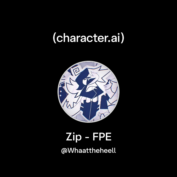 Chat with Zip - FPE | character.ai | AI Chat, Reimagined–Your Words ...