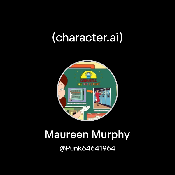 Chat with Maureen Murphy | character.ai | Personalized AI for every ...
