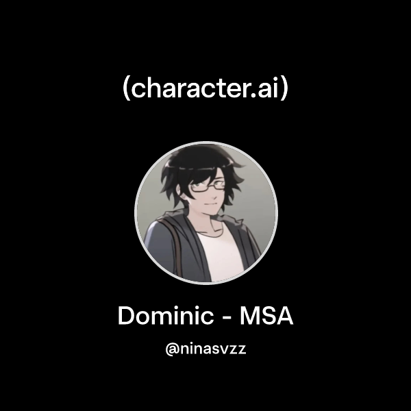 Chat with Dominic - MSA | character.ai | AI Chat, Reimagined–Your Words ...