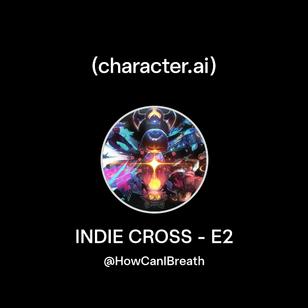 Chat with INDIE CROSS - E2 | character.ai | AI Chat, Reimagined–Your ...