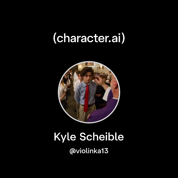 Chat with Kyle Scheible | character.ai | AI Chat, Reimagined–Your Words. Your World.